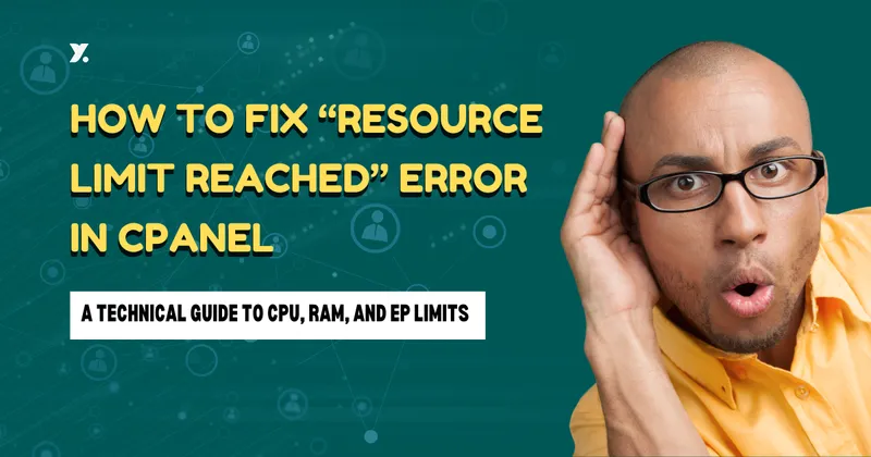 How to Fix “Resource Limit Reached” Error in cPanel (CPU / RAM / EP ...